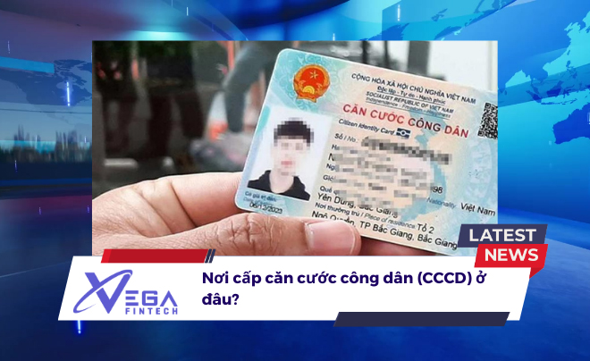 Nơi cấp căn cước công dân ở đâu? Cách xem nơi cấp CCCD
